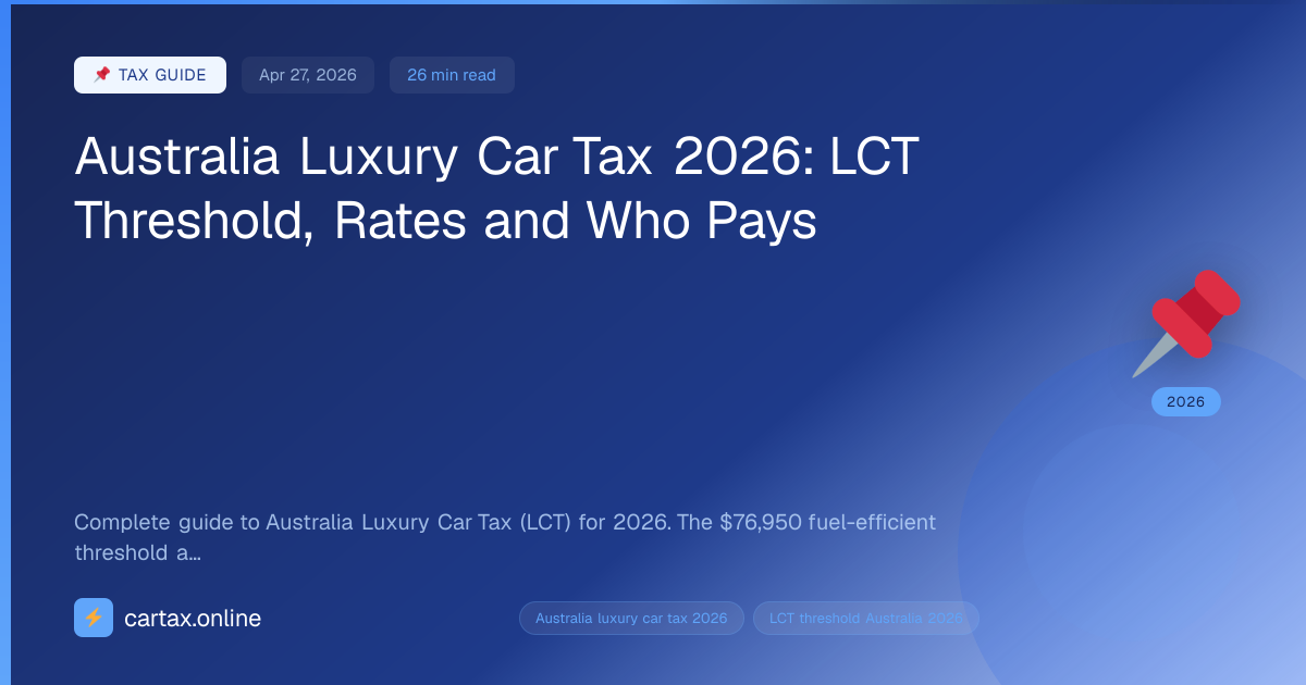 Australia Luxury Car Tax 2026: LCT Threshold, Rates and W...