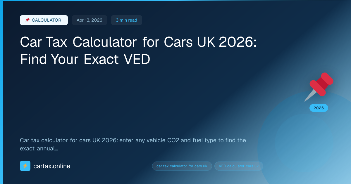 Car Tax Calculator for Cars UK 2026: Find Your Exact VED