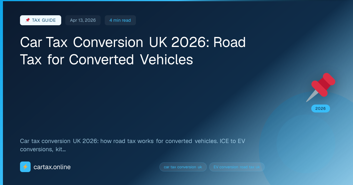 Car Tax Conversion UK 2026: Road Tax for Converted Vehicles