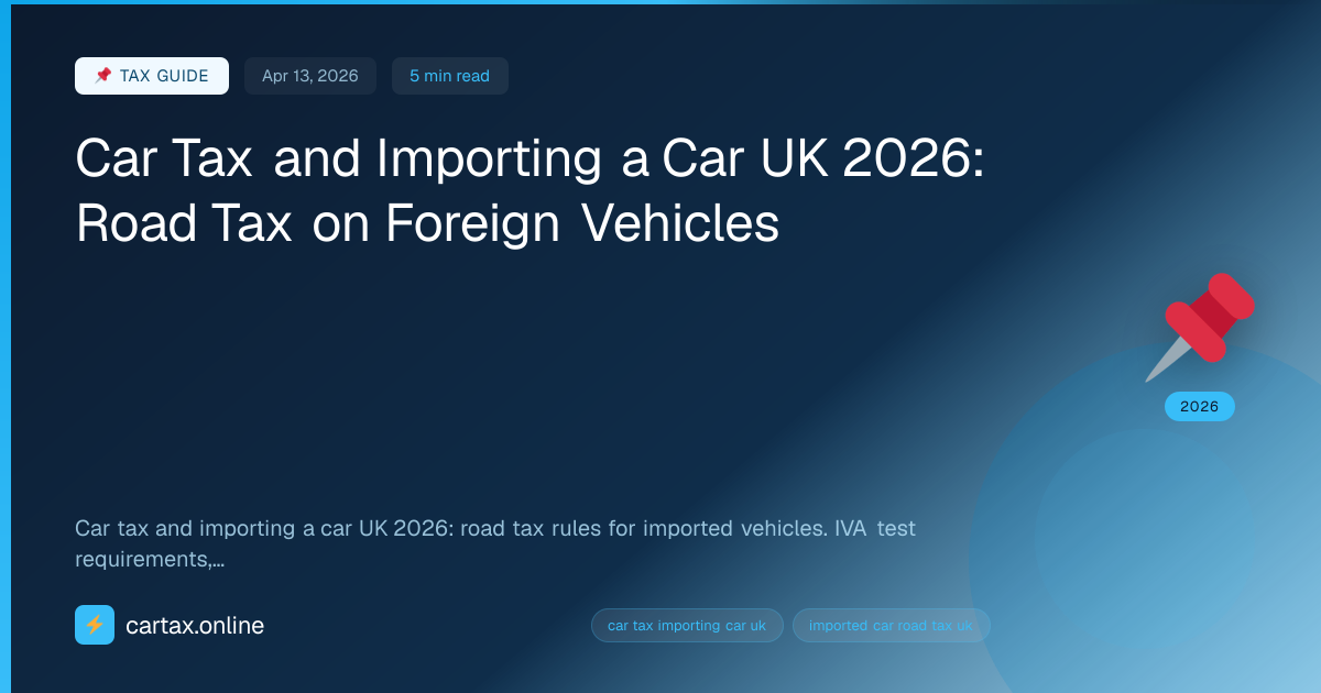 Car Tax and Importing a Car UK 2026: Road Tax on Foreign ...