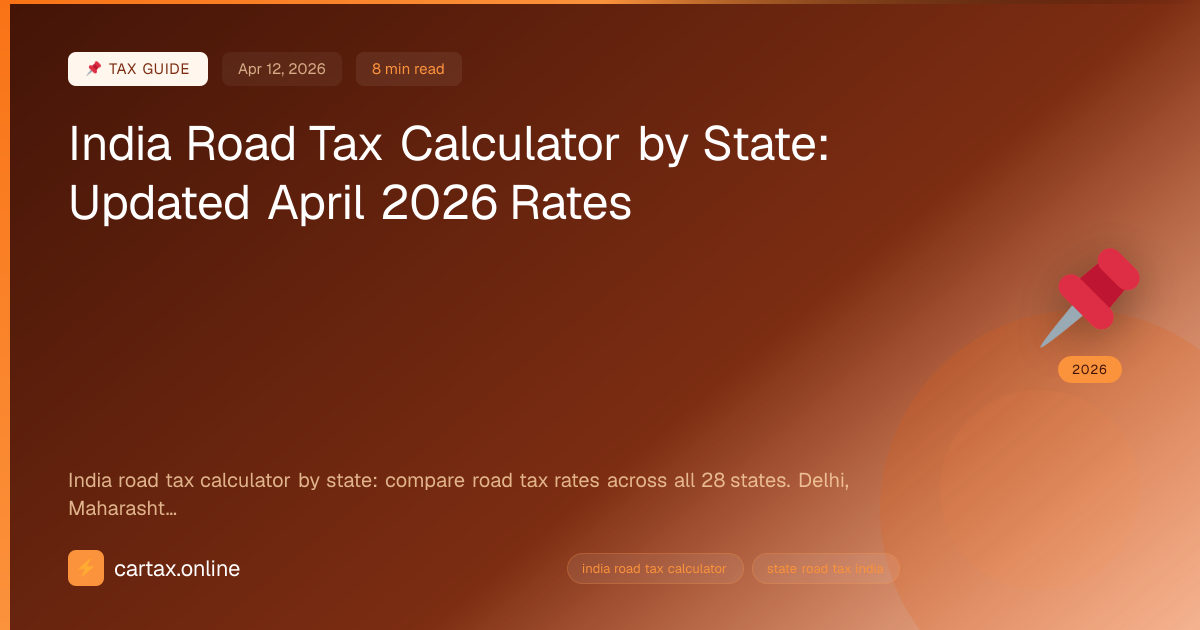India Road Tax Calculator by State: Updated April 2026 Rates