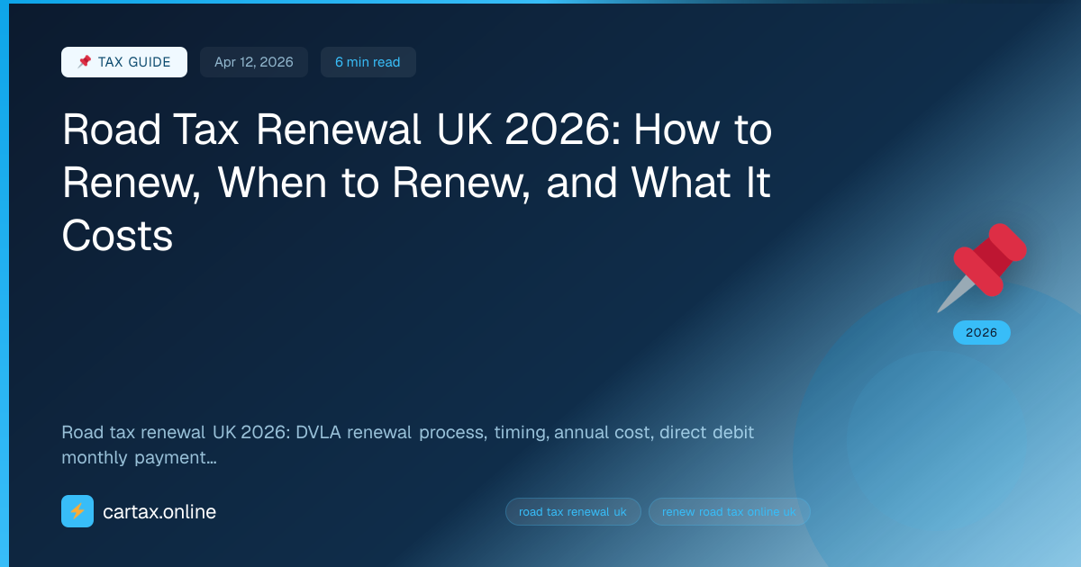 Road Tax Renewal UK 2026: How to Renew, When to Renew, an...