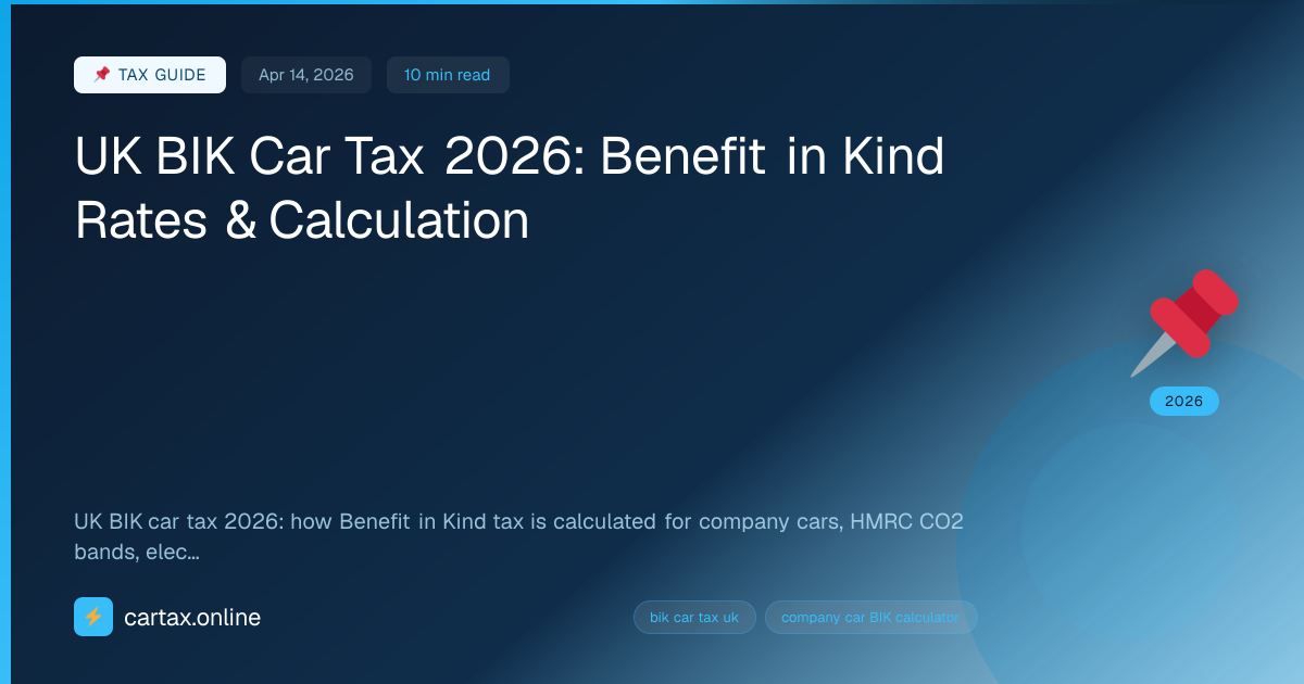 UK BIK Car Tax 2026: Benefit in Kind Rates & Calculation