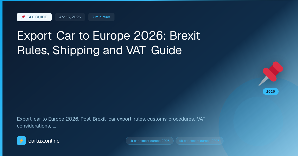 Export Car to Europe 2026: Brexit Rules, Shipping and VAT...