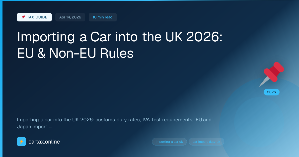Importing a Car into the UK 2026: EU & Non-EU Rules