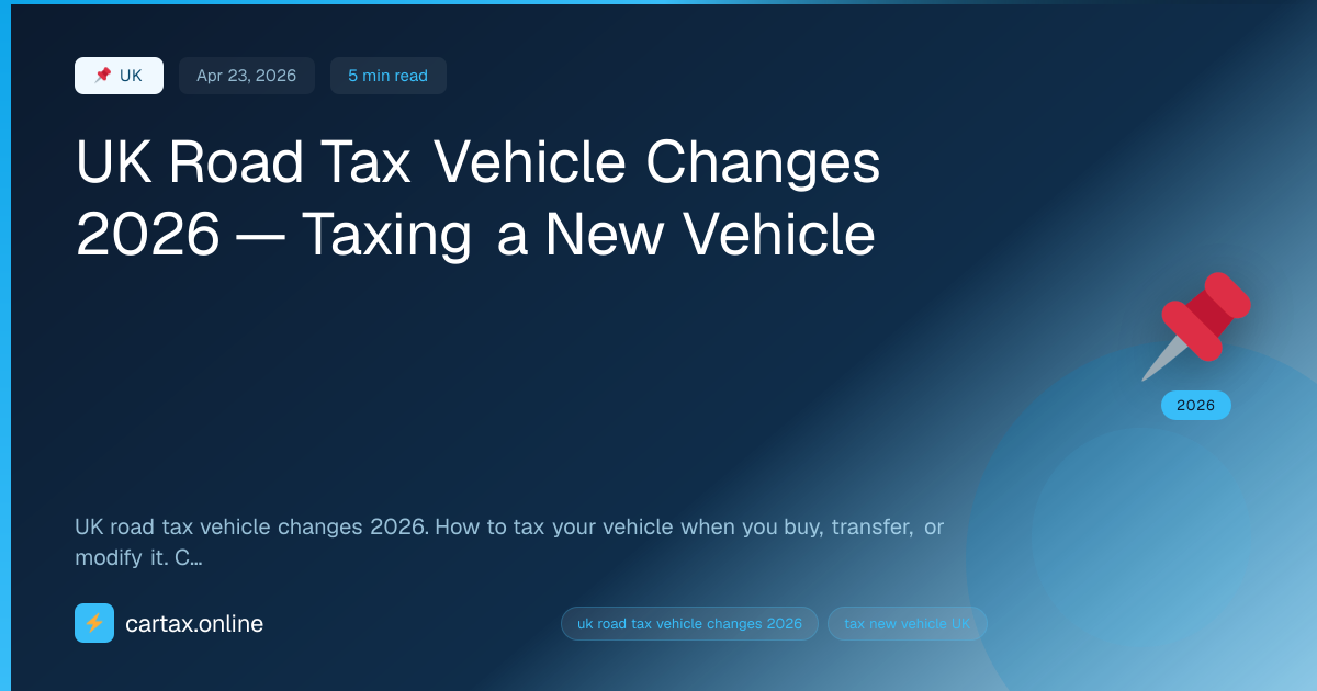 UK Road Tax Vehicle Changes 2026 — Taxing a New Vehicle